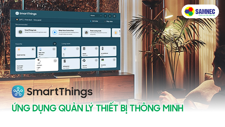 Ứng dụng SmartThings trên TV Samsung để làm gì?